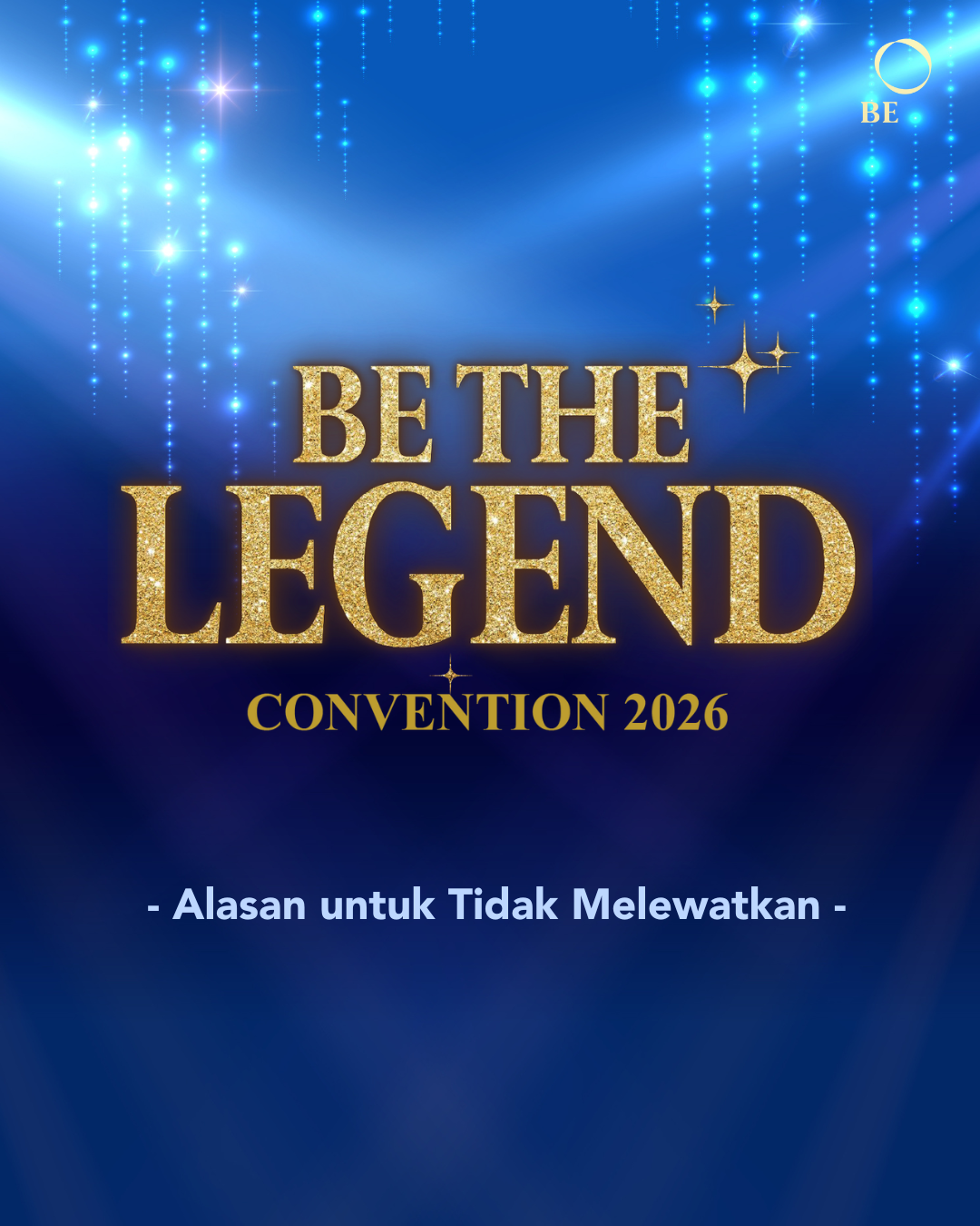 Alasan Mengapa Anda Tidak Boleh Melewatkan BE The Legend Convention ...